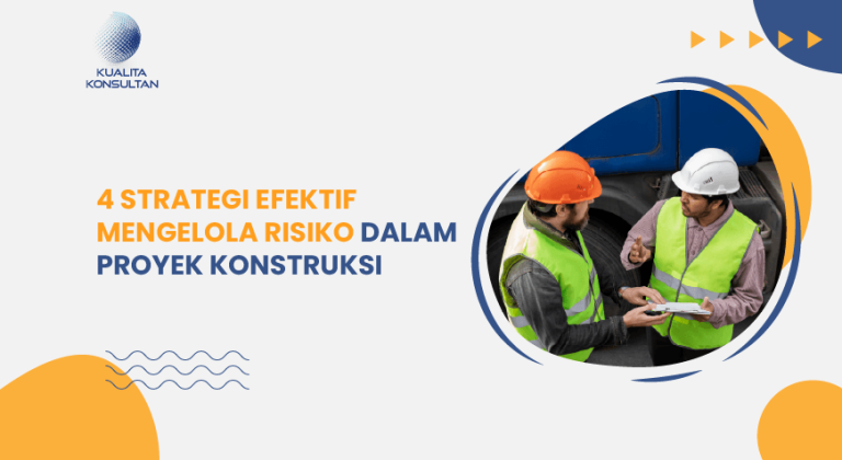 4 Strategi Efektif Mengelola Risiko dalam Proyek Konstruksi